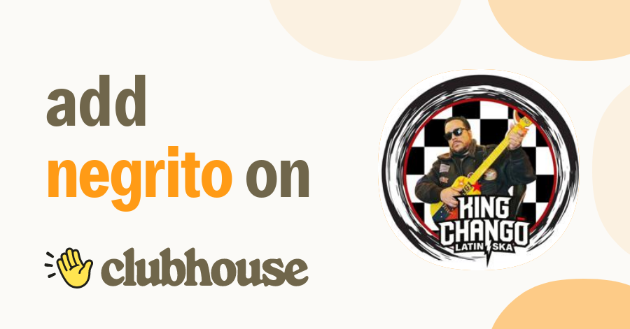 Negrito Man Luis Blanko - Clubhouse