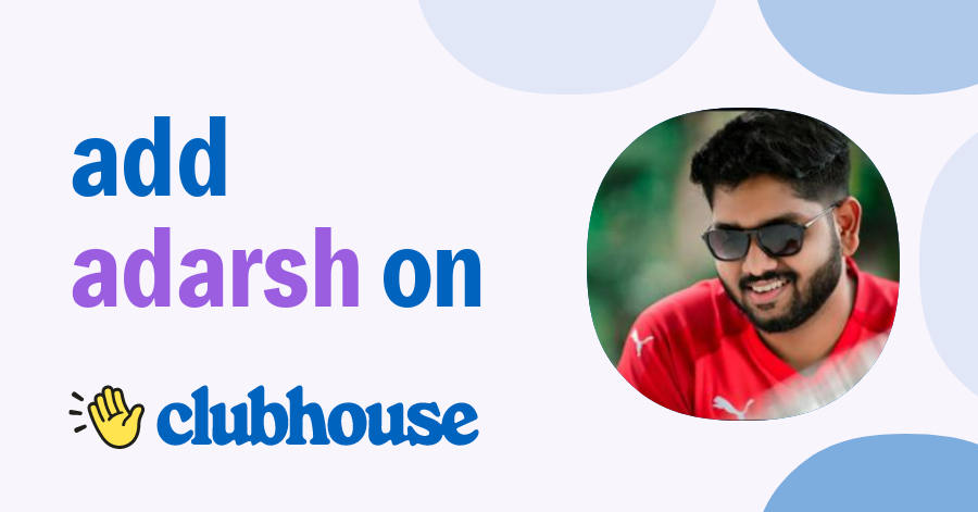 Adarsh Shankar - Clubhouse