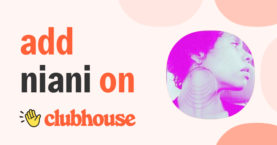 Niani D. - Clubhouse