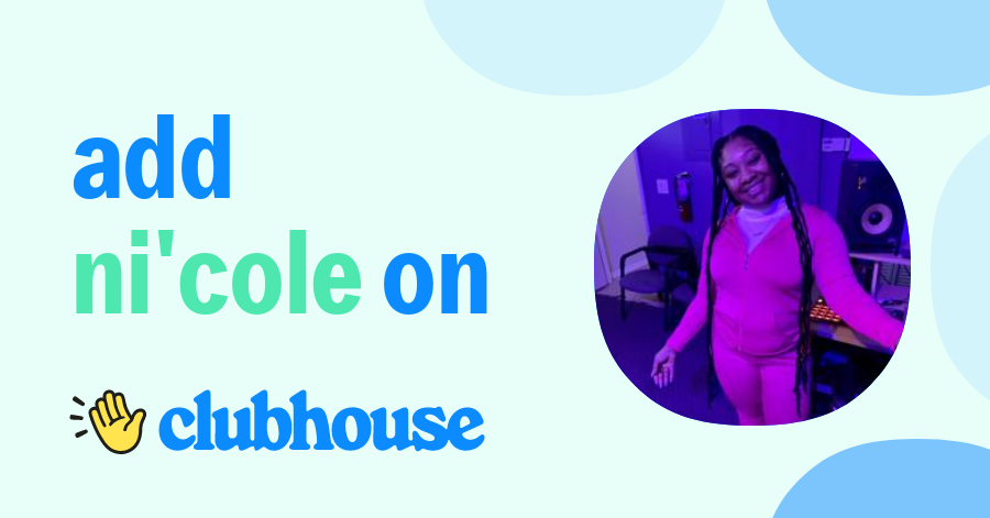 Ni'Cole Nikki-Ní - Clubhouse