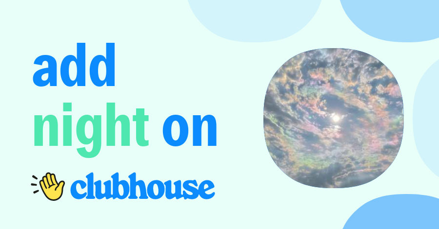 Night ♡ - Clubhouse