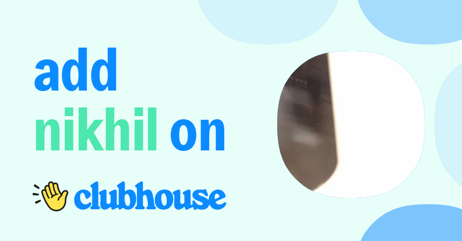 Nikhil Pujari - Clubhouse