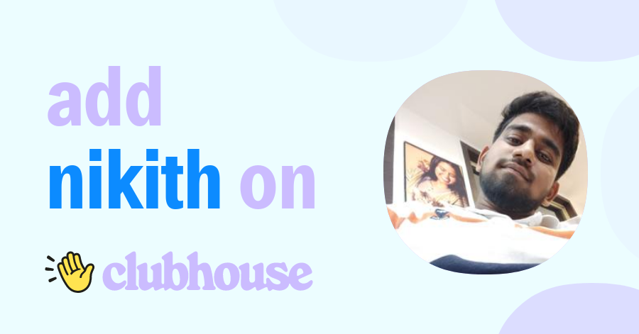 Nikith Vicky - Clubhouse