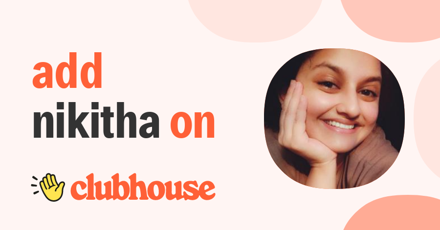 Nikitha Shankar - Clubhouse