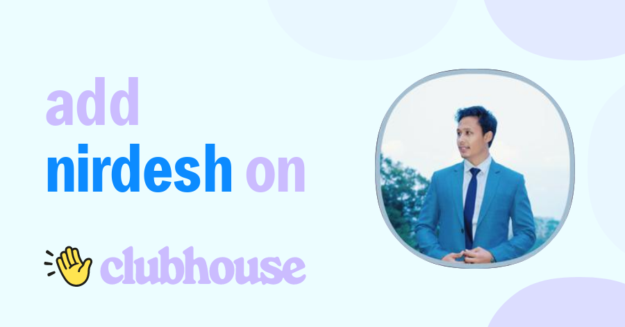 Nirdesh Dwa - Clubhouse
