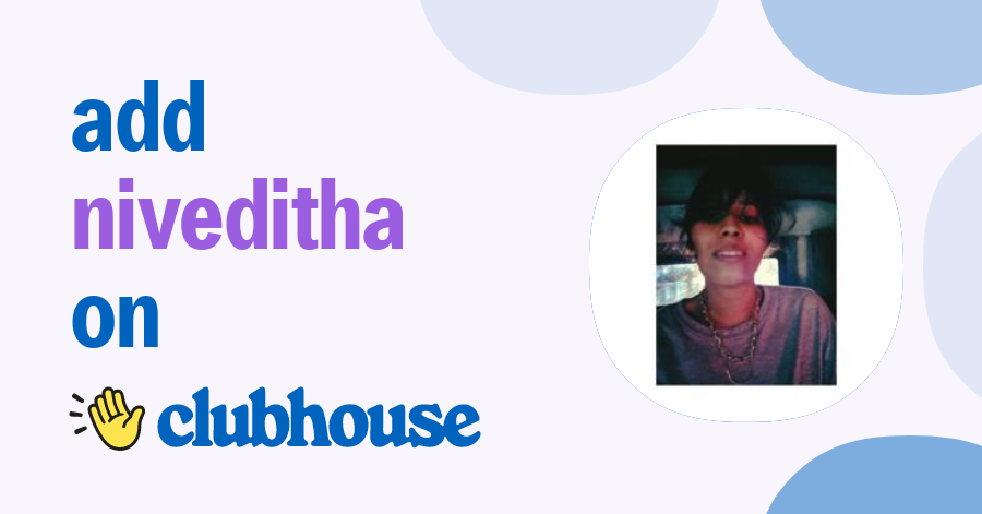 Niveditha Vasudevan - Clubhouse