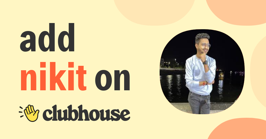 Nikit Jain - Clubhouse
