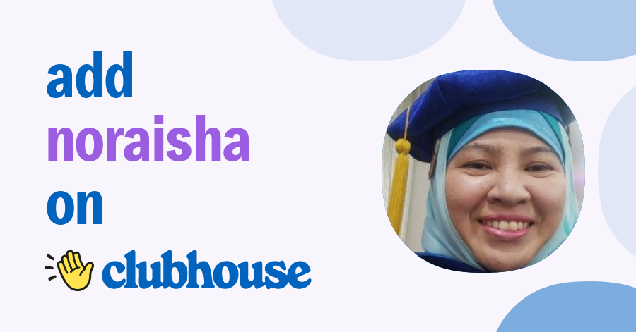 Noraisha M Anwar - Clubhouse