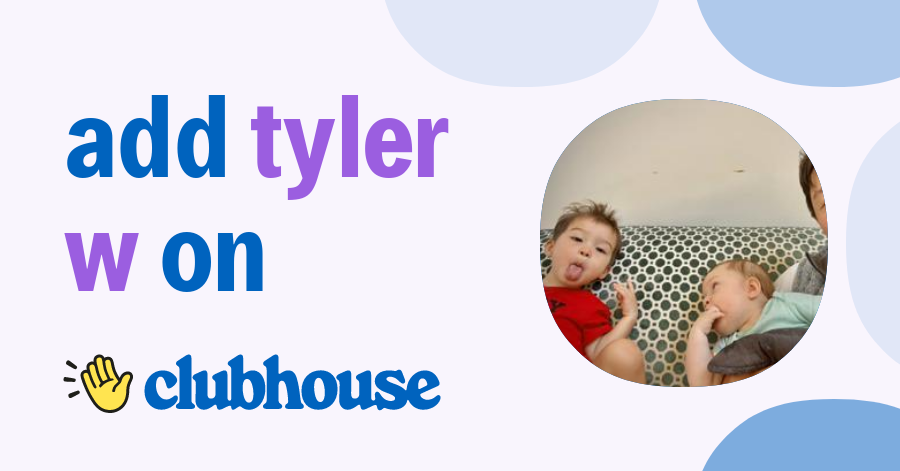 Tyler W - Clubhouse