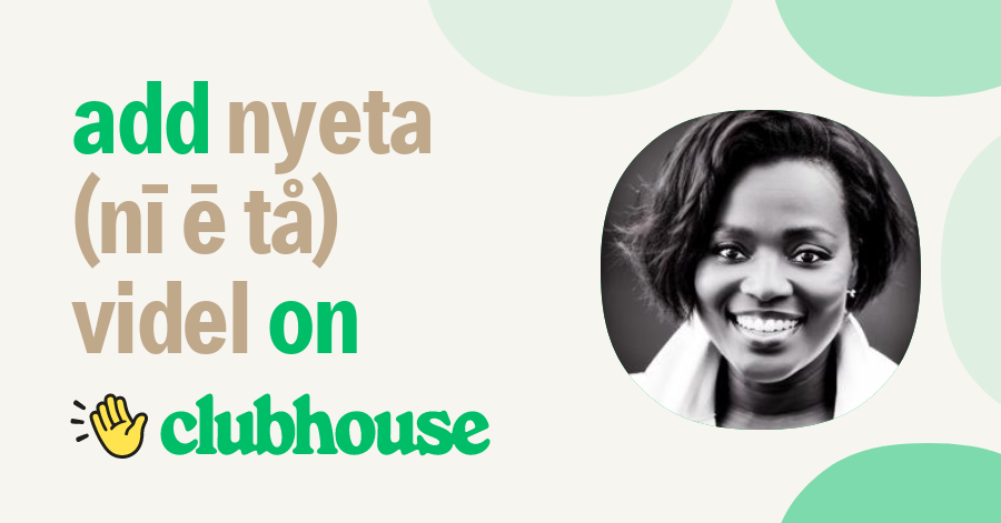 Nyeta (Nī ē tå) Videl - Clubhouse