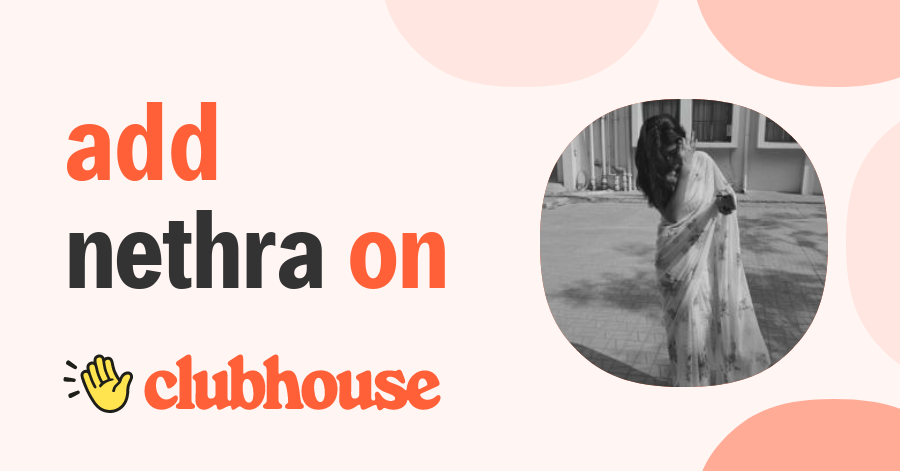 Nethra ♡ - Clubhouse