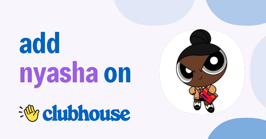 Nyasha Junior - Clubhouse