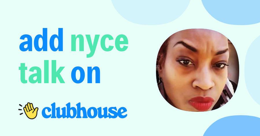 Nyce Talk - Clubhouse