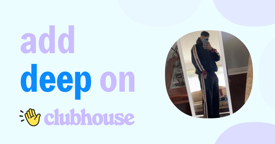 Deep Patel - Clubhouse