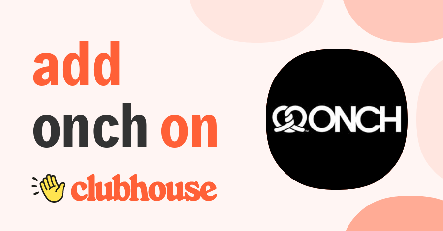 ONCH ONCH - Clubhouse