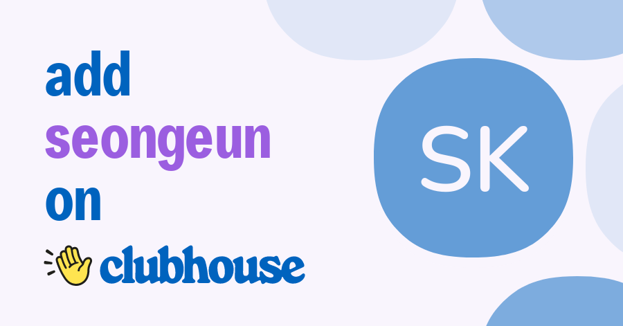 Seongeun Kang - Clubhouse