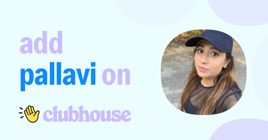 Pallavi Palia D’Silva - Clubhouse