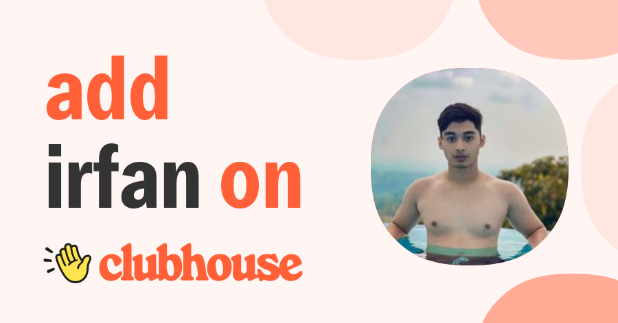 Irfan Q. - Clubhouse