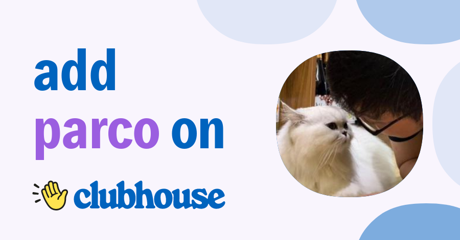 Parco Chan - Clubhouse