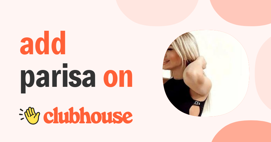 Parisa Afshar - Clubhouse