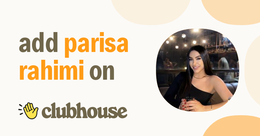 parisa rahimi - Clubhouse