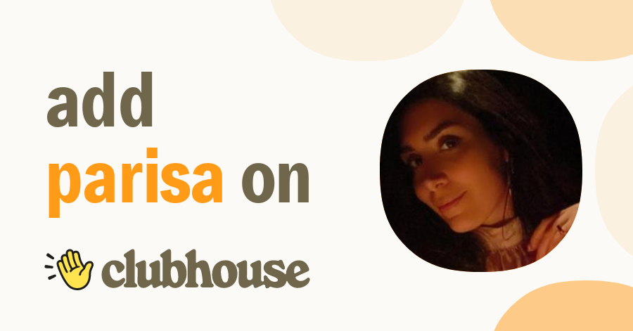 Parisa Sadeghi - Clubhouse