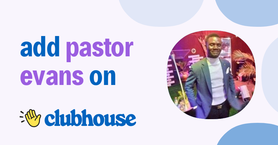 Pastor Evans - Clubhouse