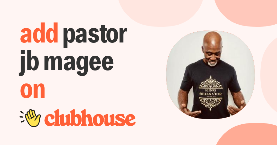 Pastor JB Magee - Clubhouse