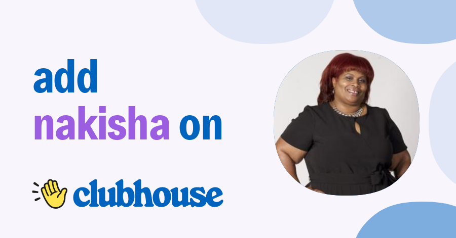 Nakisha Davis - Clubhouse
