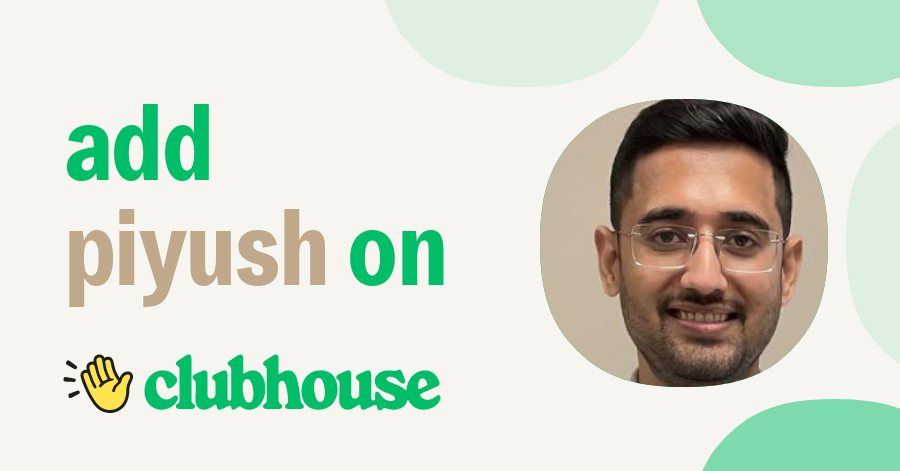 Piyush Srivastava - Clubhouse