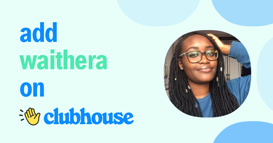 Waithera Irungu - Clubhouse