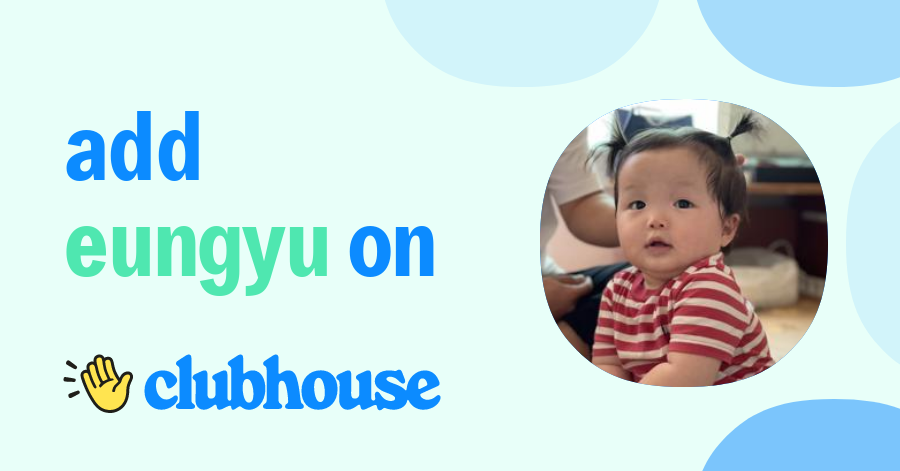 Eungyu Lee - Clubhouse