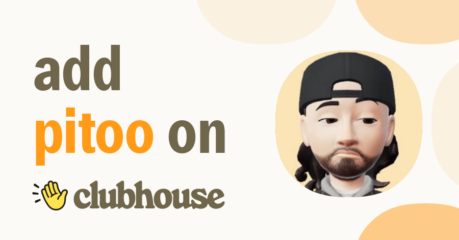 Pitoo :) - Clubhouse