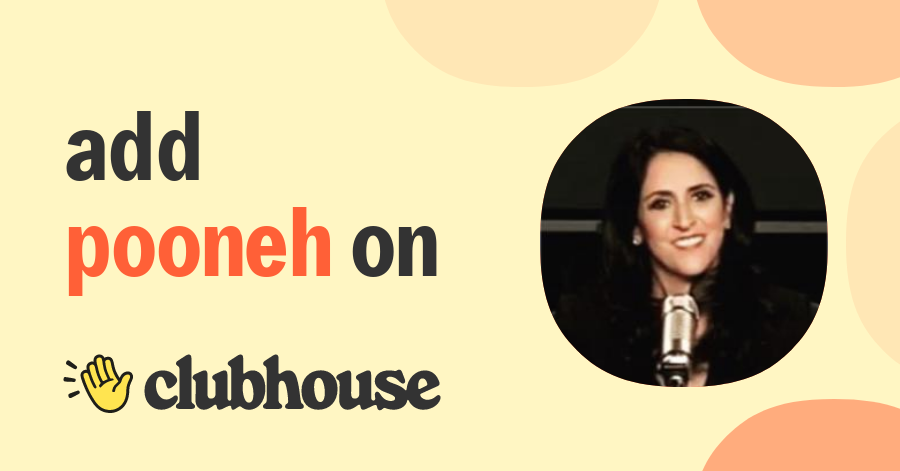 Pooneh Mohajer - Clubhouse