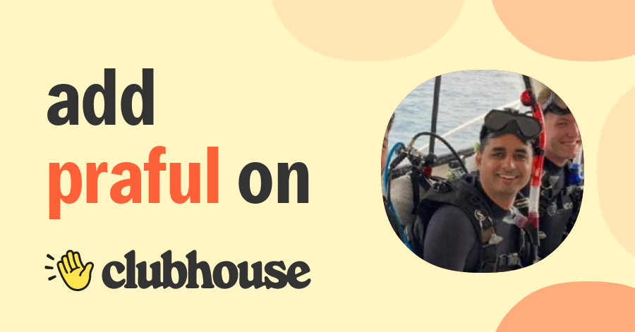Praful M. - Clubhouse
