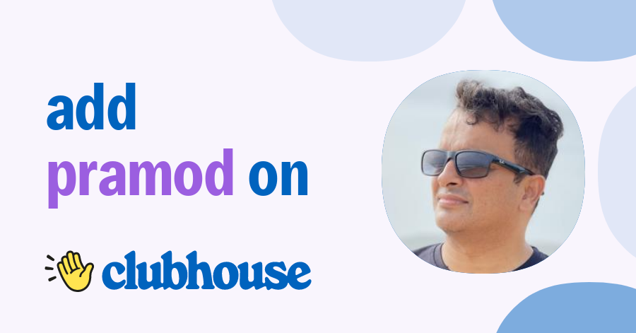 Pramod Mohan - Clubhouse