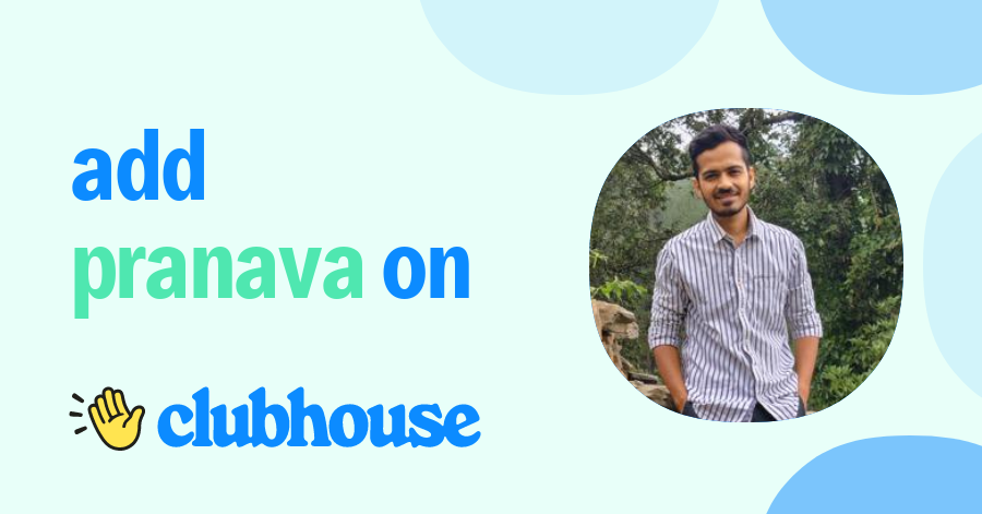 Pranava Praanjal - Clubhouse