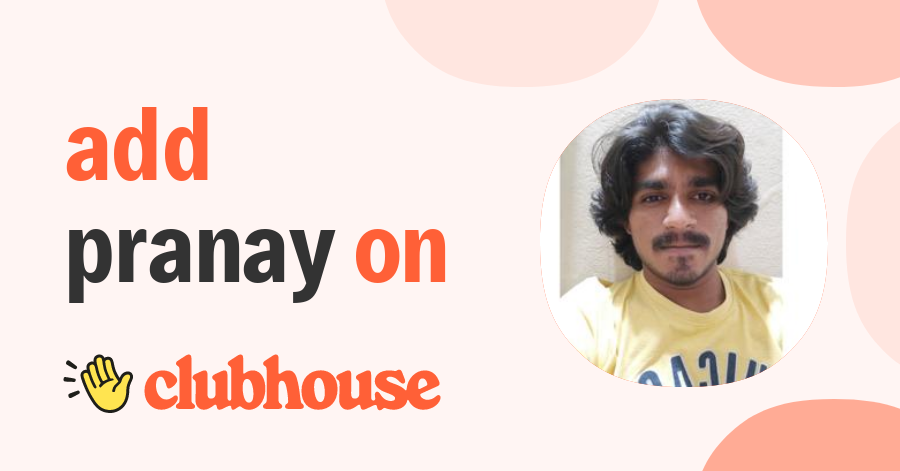 Pranay Bhaskar - Clubhouse