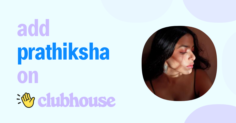 Prathiksha Prabhu - Clubhouse