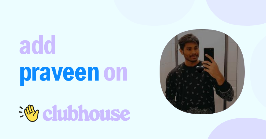 Praveen Reddy - Clubhouse