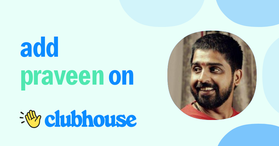 PRAVEEN KAMBRAM - Clubhouse