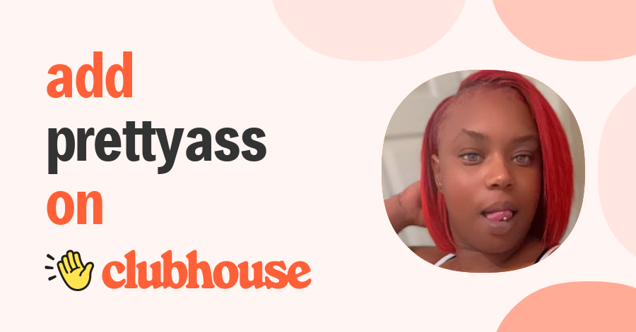 PrettyAss Taam - Clubhouse