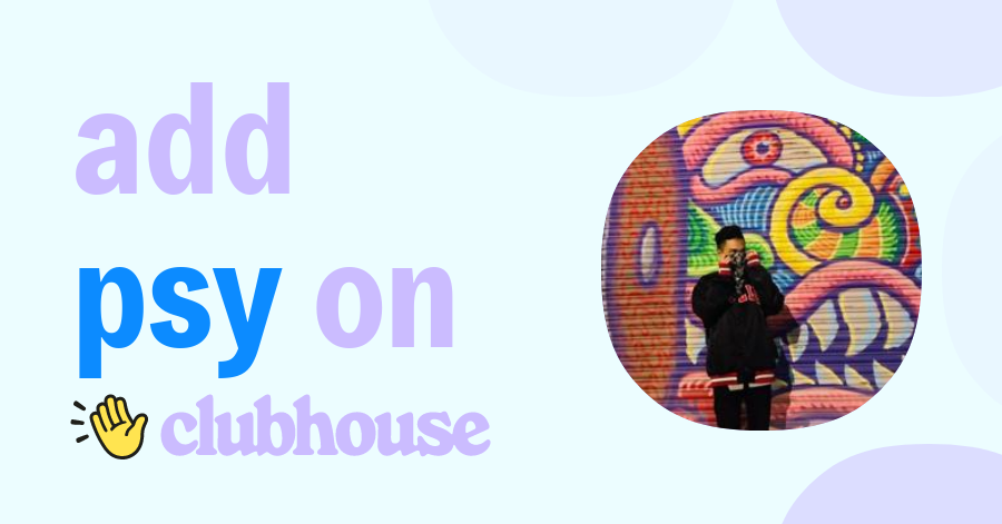 PSY DADDY - Clubhouse
