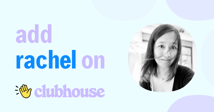 Rachel Zhou - Clubhouse
