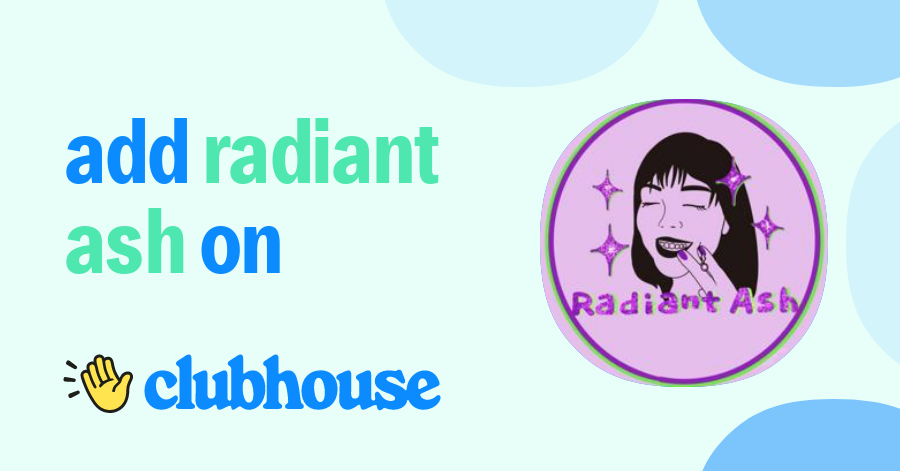 radiant ash - Clubhouse