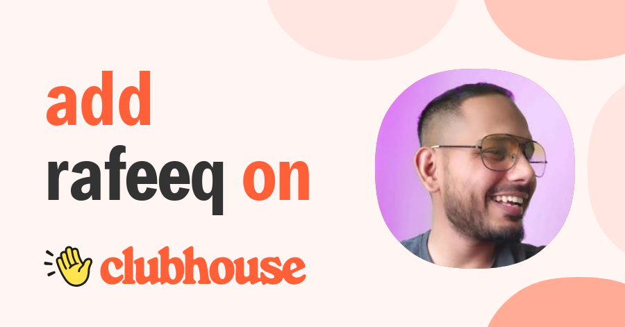 RAFEEQ MD - Clubhouse