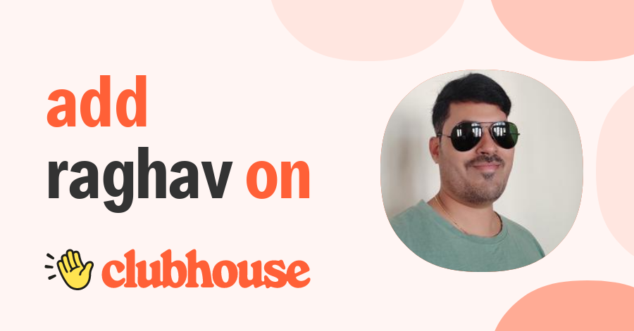 Raghav Pal - Clubhouse