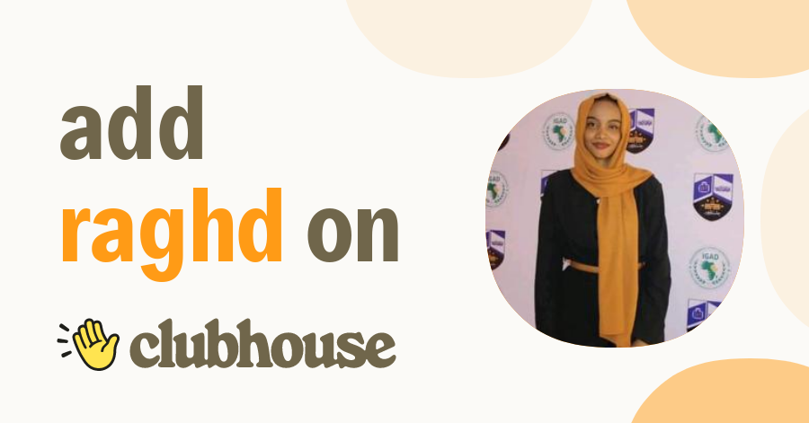 Raghd Abubaker - Clubhouse