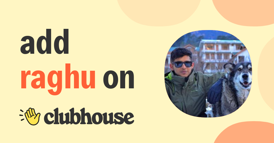 Raghu Iyer - Clubhouse