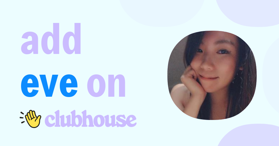 Eve Tsai - Clubhouse